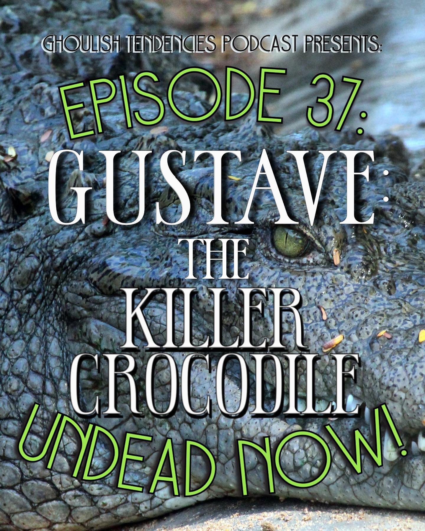 Gustave The Killer Crocodile Ghoulish Tendencies