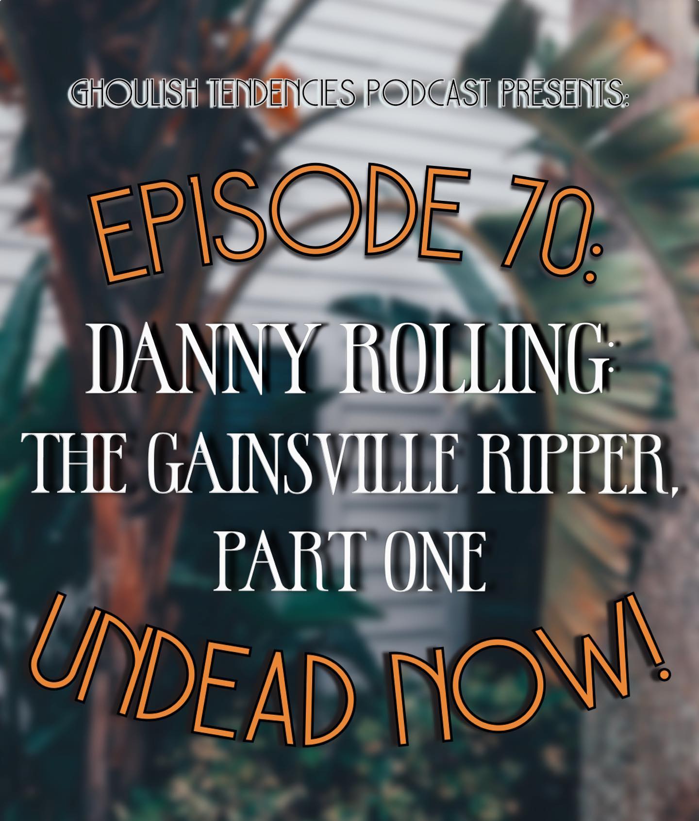 Danny Rolling: The Gainesville Ripper, Part One - Ghoulish Tendencies