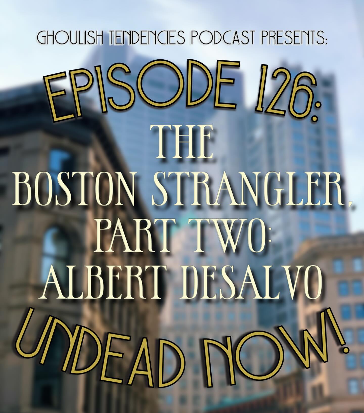 The Boston Strangler, Part Two: Albert DeSalvo - Ghoulish Tendencies